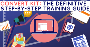 ConvertKit: The Definitive Training Guide