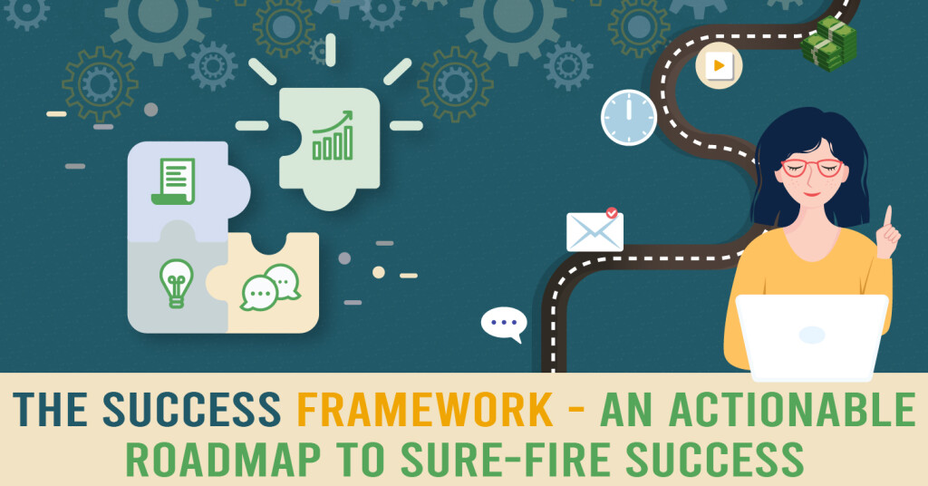 The Success Framework: An Actionable Roadmap To Success